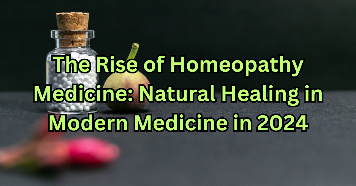 The Rise of Homeopathy Medicine: Natural Healing in Modern Medicine in ...
